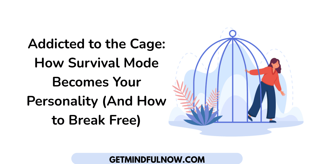 5 Steps to Break Survival Mode by Rewiring Your Brain and Teaching Your ...